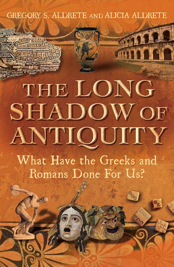 The Long Shadow of Antiquity: What Have the Greeks and Romans Done for ...