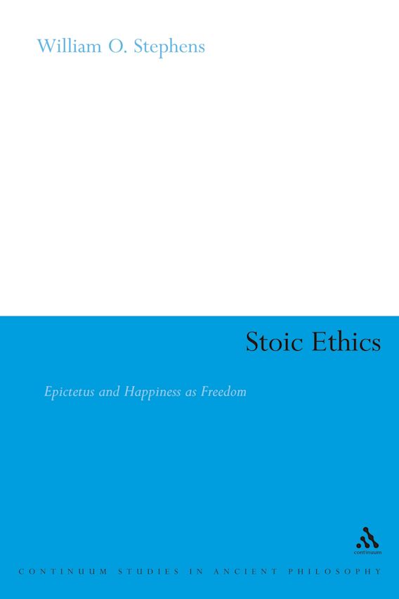 Stoic Ethics: Epictetus and Happiness as Freedom: Continuum Studies in ...