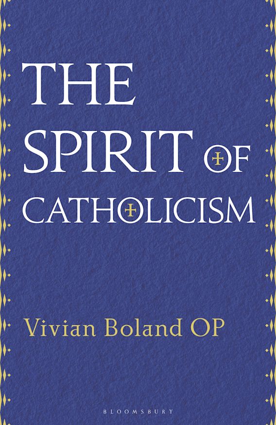 The Spirit of Catholicism: : Vivian Boland OP: Bloomsbury Continuum