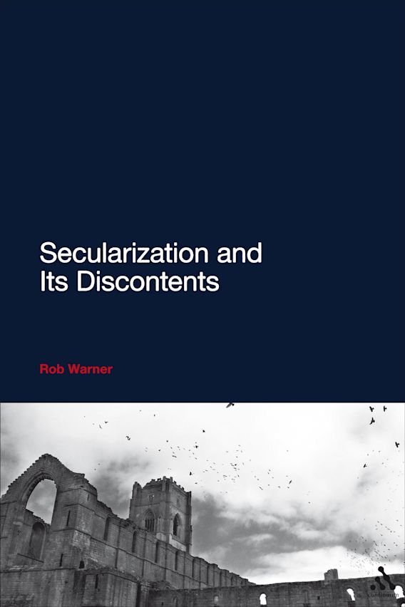 Secularization and Its Discontents: : Rob Warner: Continuum