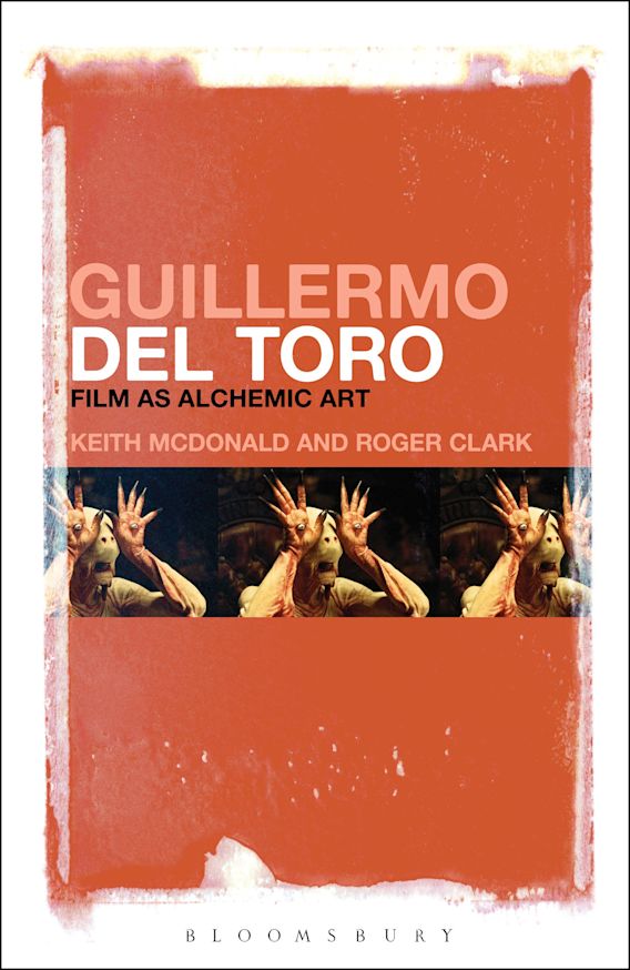 Guillermo del Toro: Film as Alchemic Art: Keith McDonald: Bloomsbury ...