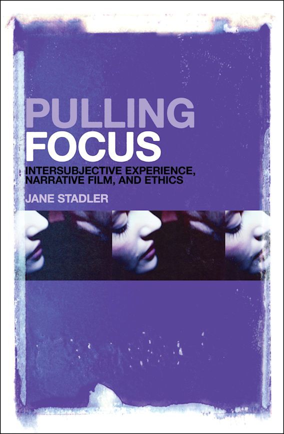 Pulling Focus: Intersubjective Experience, Narrative Film, and Ethics ...