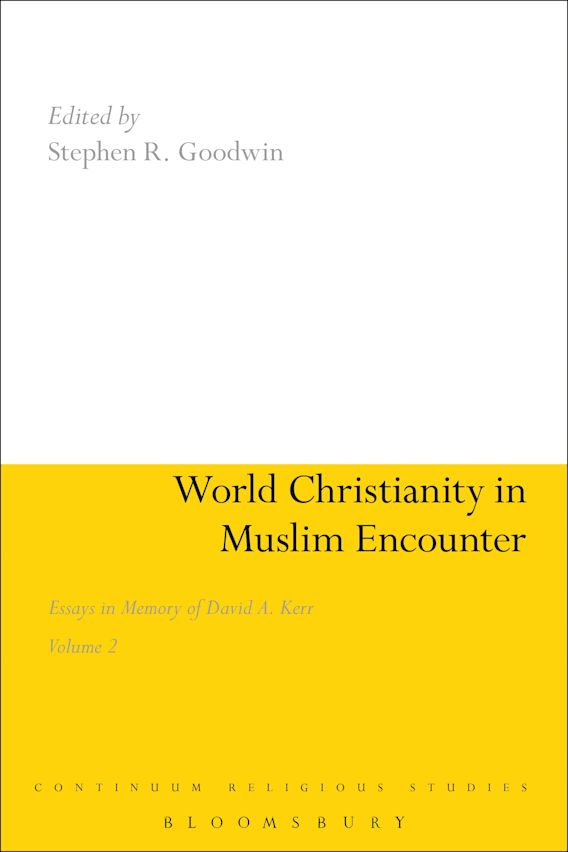 World Christianity in Muslim Encounter: Essays in Memory of David A ...