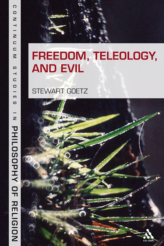 Freedom, Teleology, and Evil: : Continuum Studies in Philosophy of ...