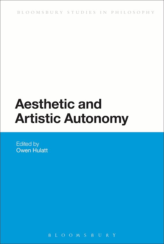 Aesthetic and Artistic Autonomy: : Bloomsbury Studies in Philosophy ...