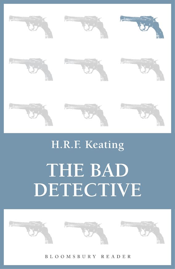 The Bad Detective: : H. R. F. Keating: Bloomsbury Reader