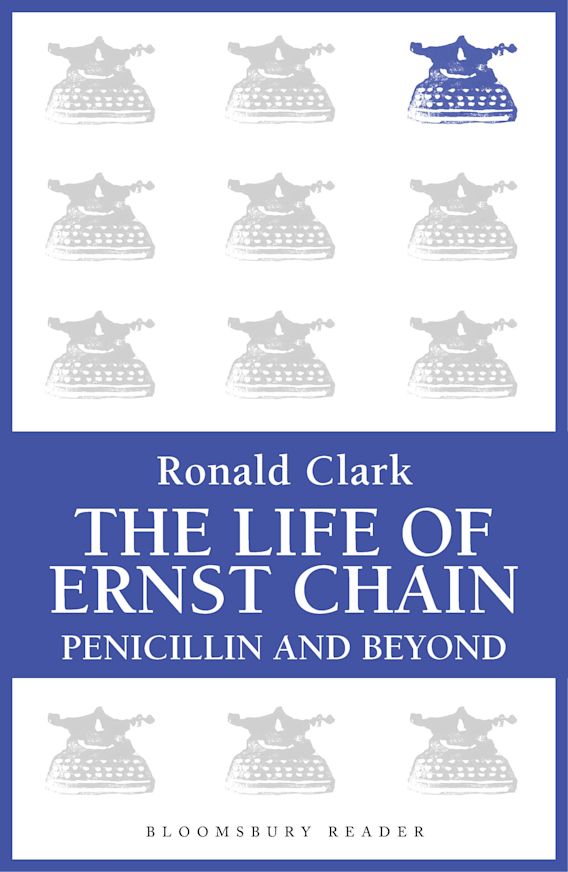 The Life of Ernst Chain: Penicillin and Beyond: Ronald Clark ...