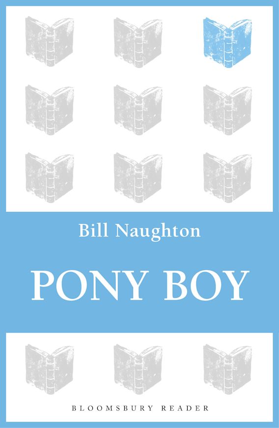 Pony Boy: : Bill Naughton: Bloomsbury Reader