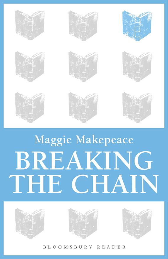 Breaking The Chain: : Maggie Makepeace: Bloomsbury Reader