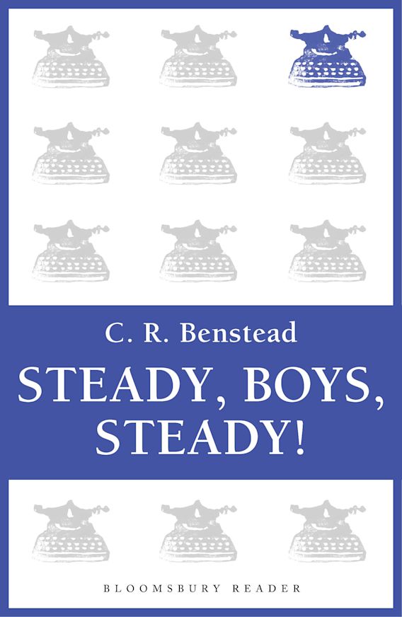 Steady, Boys, Steady!: : C. R. Benstead: Bloomsbury Reader