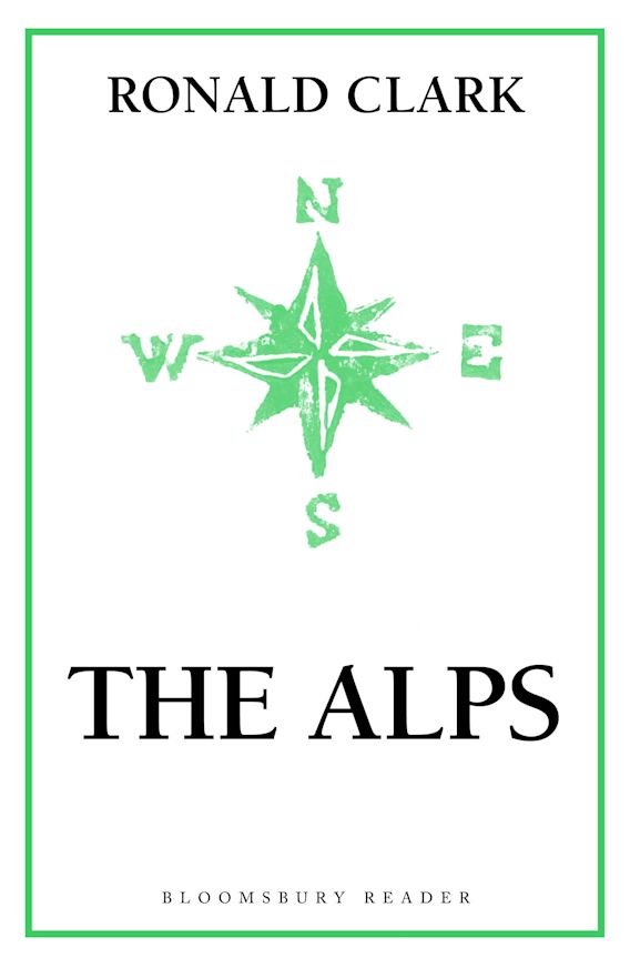 The Alps: : Ronald Clark: Bloomsbury Reader