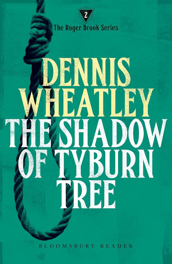 The Shadow of Tyburn Tree: : Roger Brook Dennis Wheatley Bloomsbury Reader