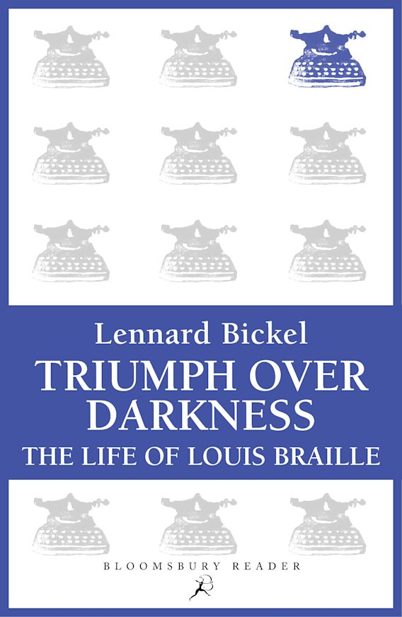 Triumph Over Darkness: The Life of Louis Braille: Lennard Bickel ...