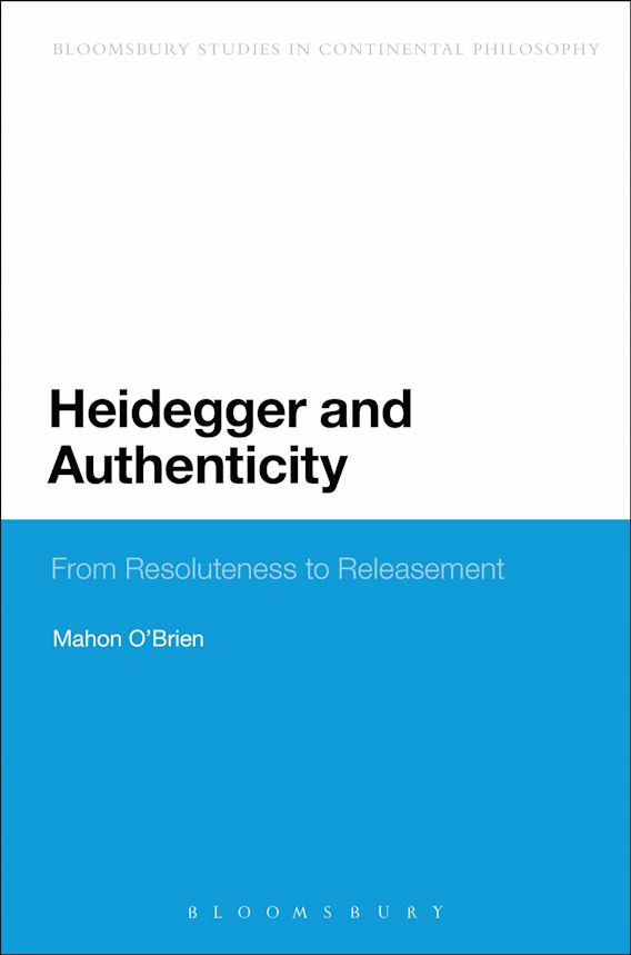 Heidegger and Authenticity: From Resoluteness to Releasement: Continuum ...