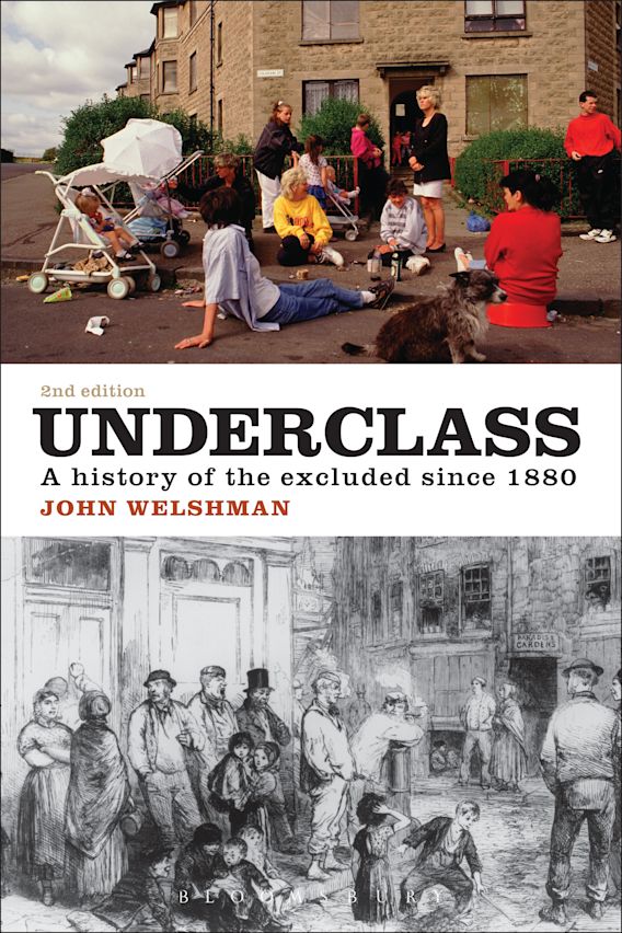 Underclass: A History of the Excluded Since 1880: John Welshman ...