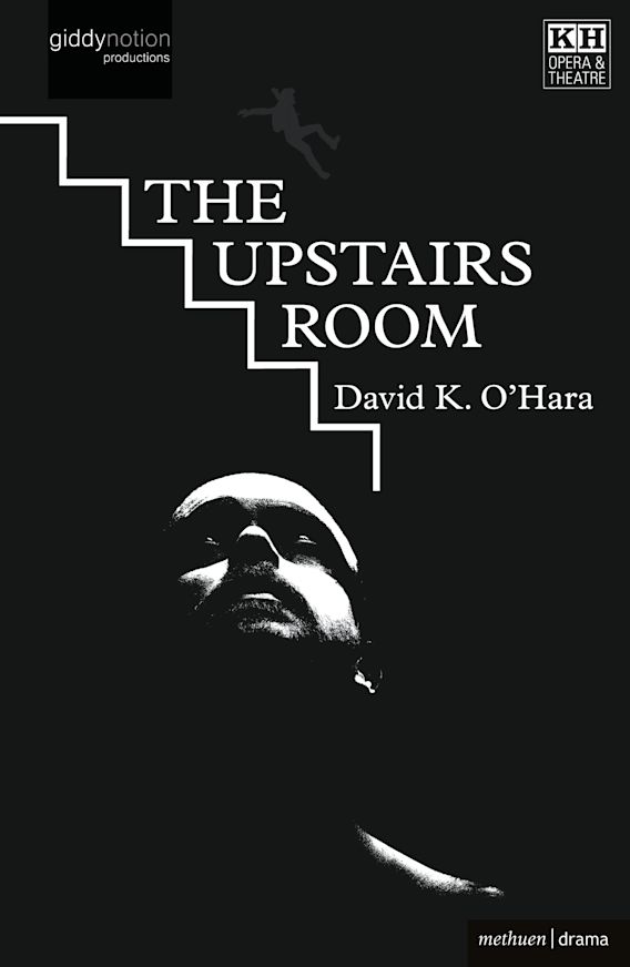 The Upstairs Room: : Modern Plays David K. O'Hara Methuen Drama
