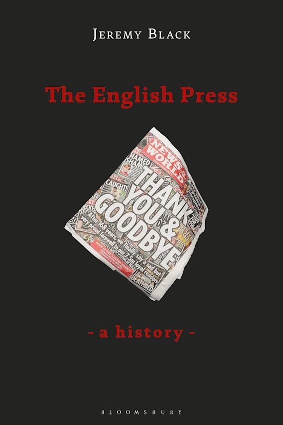 The English Press: A History: Jeremy Black: Bloomsbury Academic