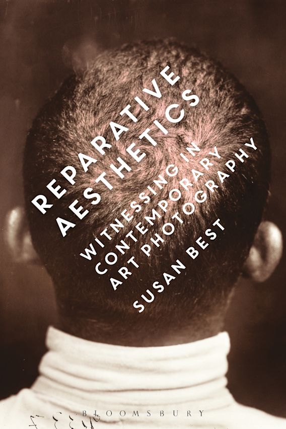 Reparative Aesthetics: Witnessing in Contemporary Art Photography ...