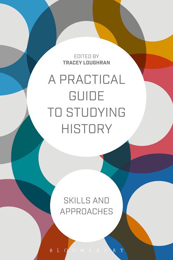 A Practical Guide to Studying History: Skills and Approaches: Tracey ...