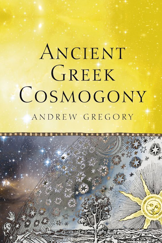 Ancient Greek Cosmogony: : Andrew Gregory: Bristol Classical Press