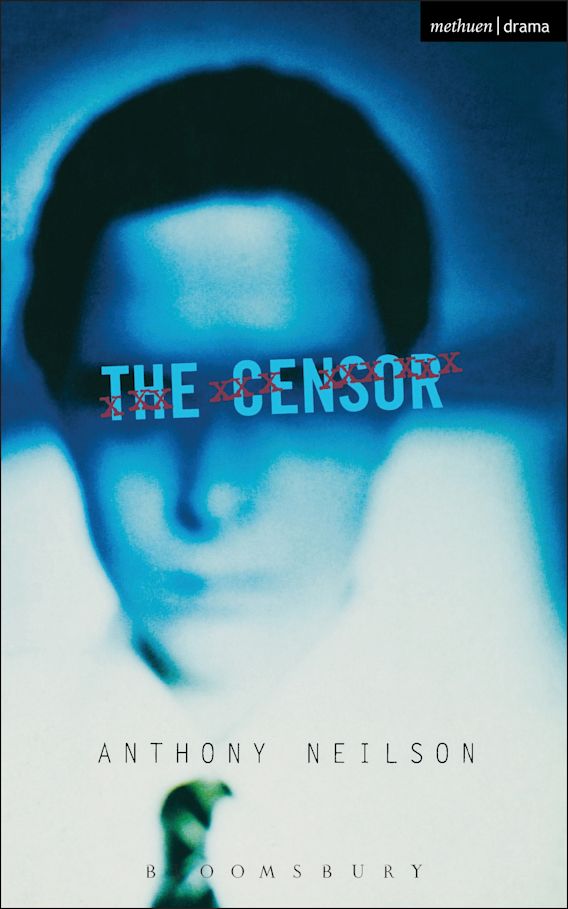The Censor: : Modern Plays Anthony Neilson Methuen Drama