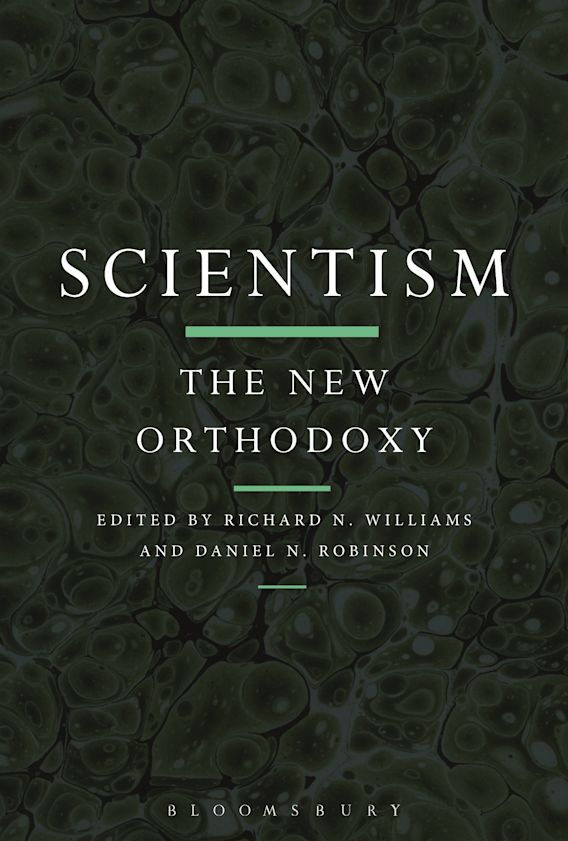 Scientism: The New Orthodoxy: : Richard N. Williams: Bloomsbury Academic