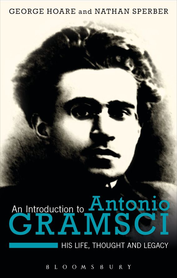 An Introduction to Antonio Gramsci: His Life, Thought and Legacy ...