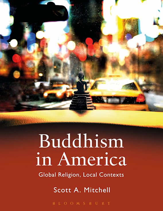 Buddhism in America: Global Religion, Local Contexts: Scott A. Mitchell ...