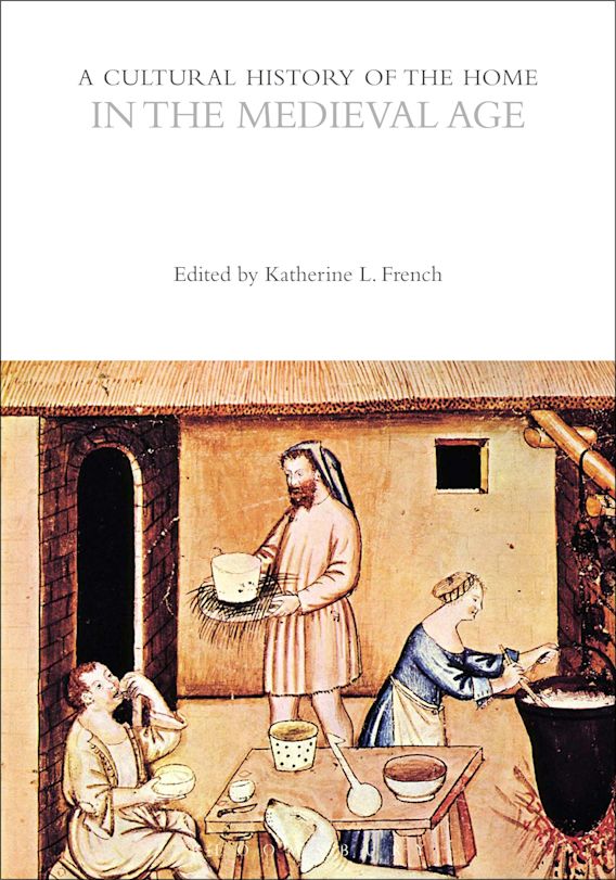 A Cultural History of the Home in the Medieval Age: : The Cultural ...