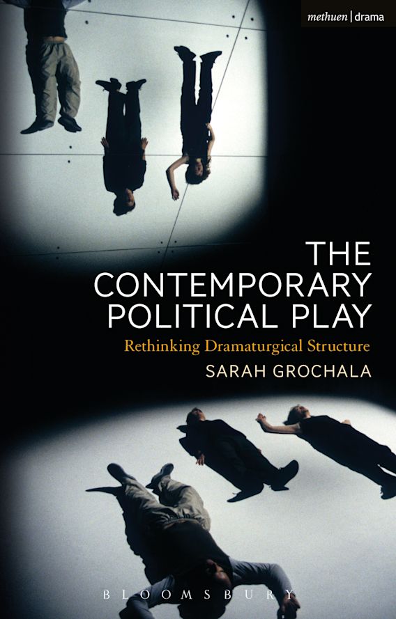 The Contemporary Political Play: Rethinking Dramaturgical Structure ...