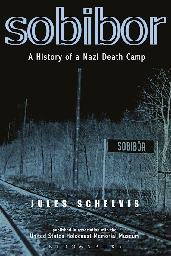 Sobibor: A History of a Nazi Death Camp: Jules Schelvis: Berg Publishers