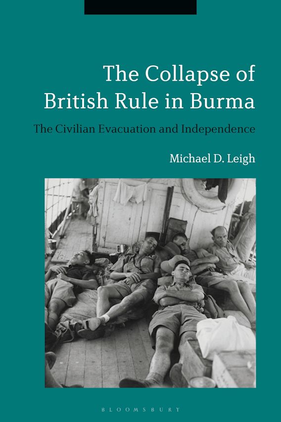 The Collapse of British Rule in Burma: The Civilian Evacuation and ...