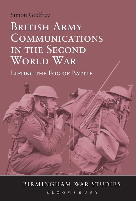 British Army Communications in the Second World War: Lifting the Fog of ...