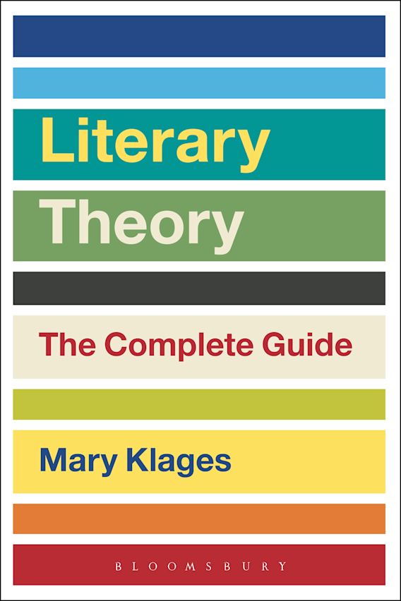Literary Theory: The Complete Guide: : Mary Klages: Bloomsbury Academic