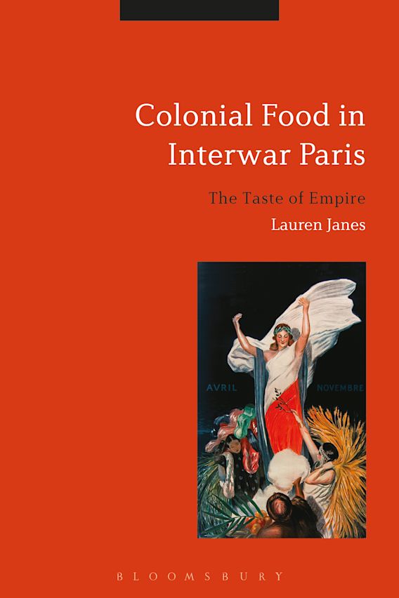 Colonial Food in Interwar Paris: The Taste of Empire: Lauren Janes ...