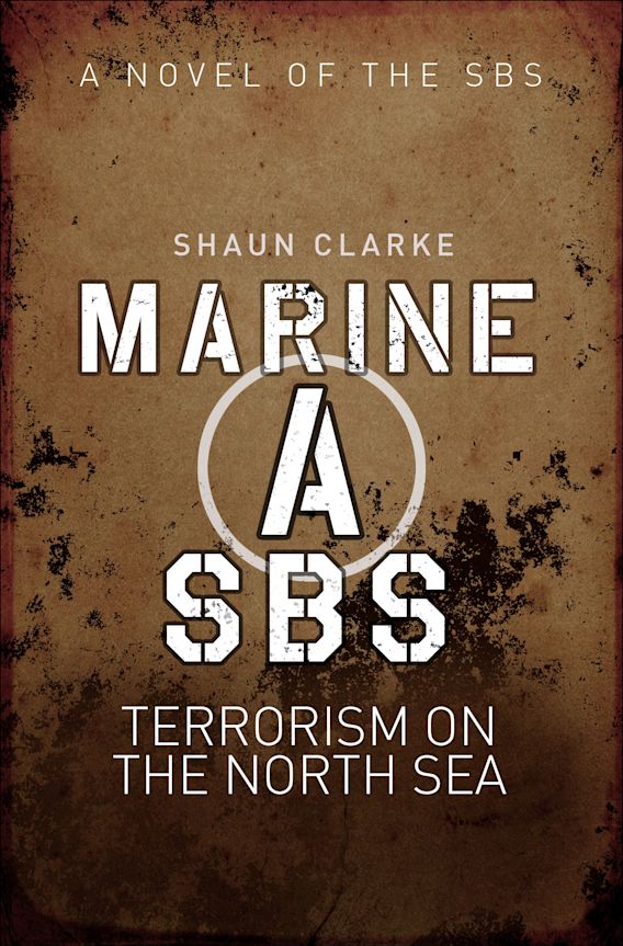 Marine A SBS: Terrorism on the North Sea: SBS Shaun Clarke Osprey ...