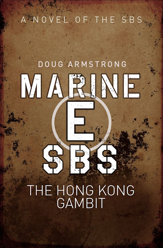 Marine E SBS: The Hong Kong Gambit: SBS Doug Armstrong Osprey Publishing