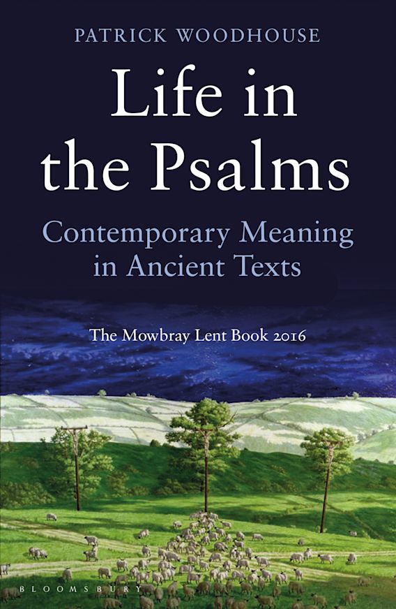 Life in the Psalms: Contemporary Meaning in Ancient Texts: The Mowbray ...