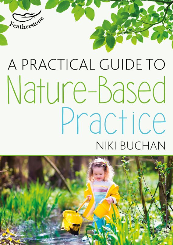 A Practical Guide to Nature-Based Practice: : Niki Buchan: Featherstone