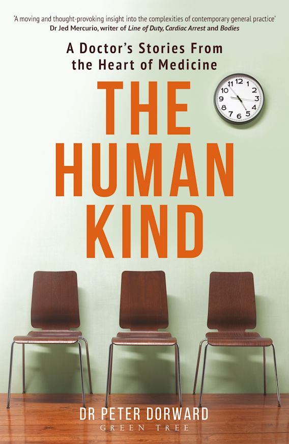 The Human Kind: A Doctor's Stories From The Heart Of Medicine: Peter ...