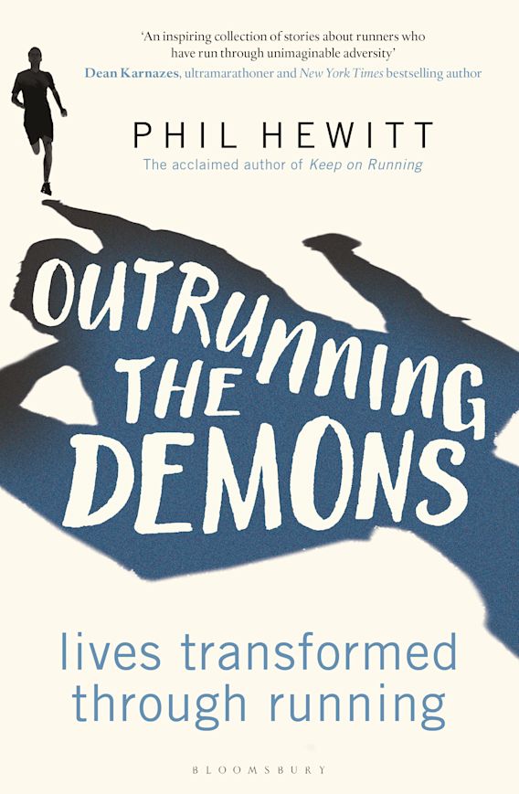 Outrunning the Demons: Lives Transformed through Running: Phil Hewitt ...