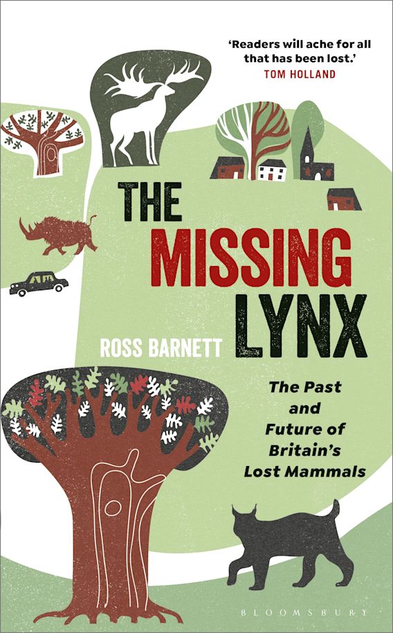 The Missing Lynx: The Past and Future of Britain's Lost Mammals: Ross ...