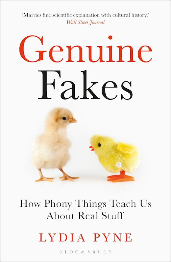 Genuine Fakes: How Phony Things Teach Us About Real Stuff: Lydia Pyne ...