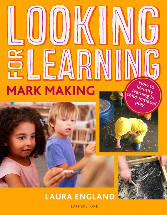 Looking for Learning: Mark Making: : Laura England: Featherstone