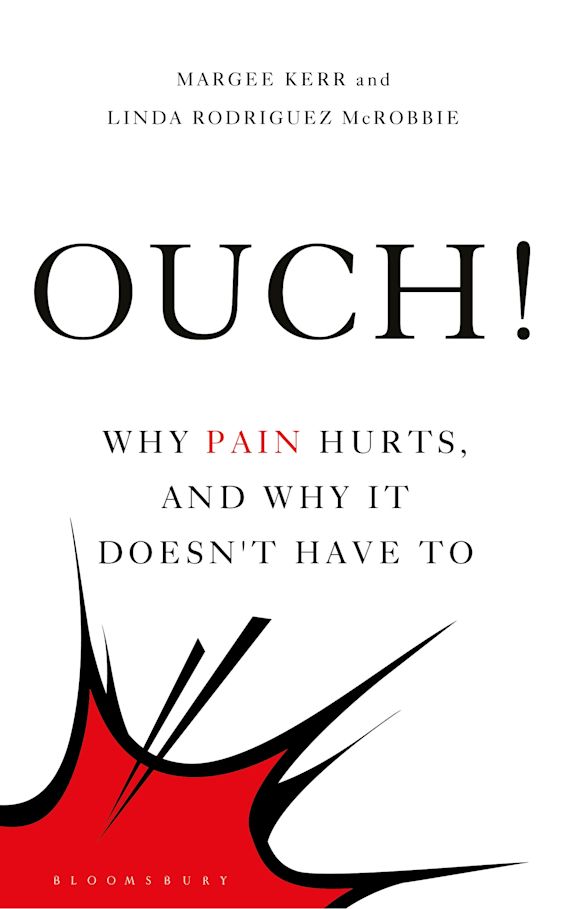 Ouch!: Why Pain Hurts, and Why it Doesn't Have To: Margee Kerr ...