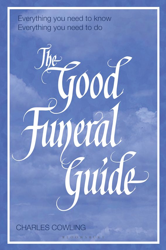 The Good Funeral Guide: Everything you need to know -- Everything you ...
