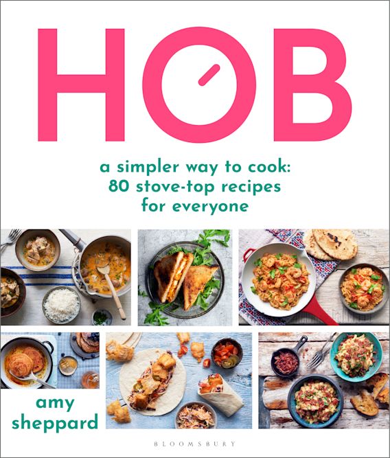 Hob: A simpler way to cook - 80 stove-top recipes for everyone: Amy ...