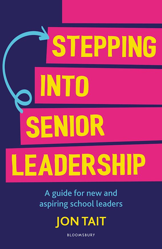 Stepping into Senior Leadership: A guide for new and aspiring school ...