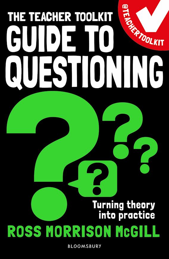 The Teacher Toolkit Guide to Questioning: : Teacher Toolkit Guides Ross ...