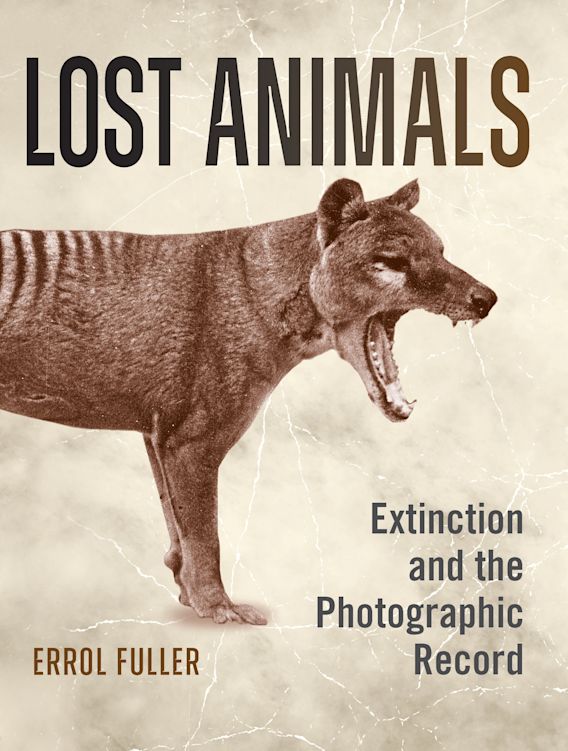 Lost Animals: Extinction and the Photographic Record: Errol Fuller ...